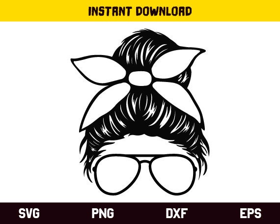 Messy Bun Svg Messy Bun Sunglasses Svg Messy Bun Mom Life Etsy