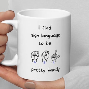 I Find Sign Language to Be Pretty Handy Coffee Mug Gift for the Deaf ...