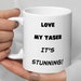 Love My Taser It's Stunning Mug Funny Coffee Mug, Gag Gift, Pun Mug, - Etsy