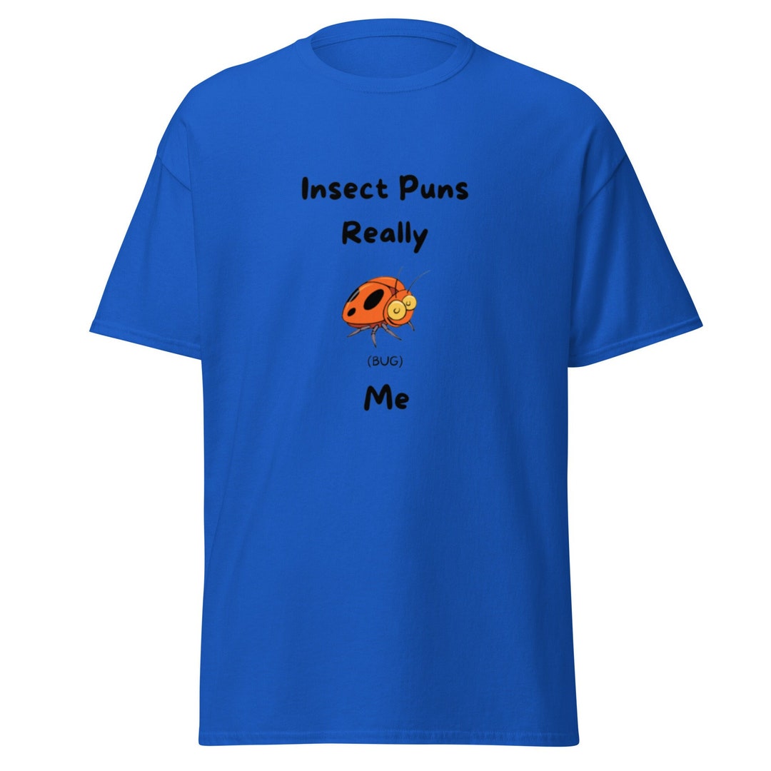 Insect Puns Really Bug Me Tee, Funny T-shirt, Shirts With Puns, Gag ...