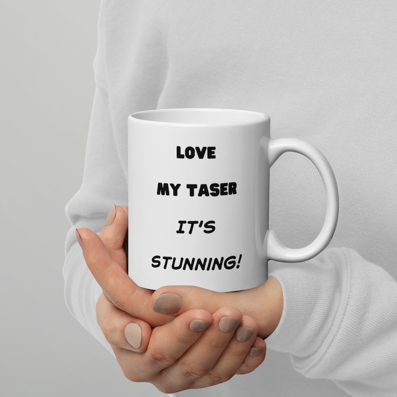 Love My Taser It's Stunning Mug Funny Coffee Mug, Gag Gift, Pun Mug, - Etsy