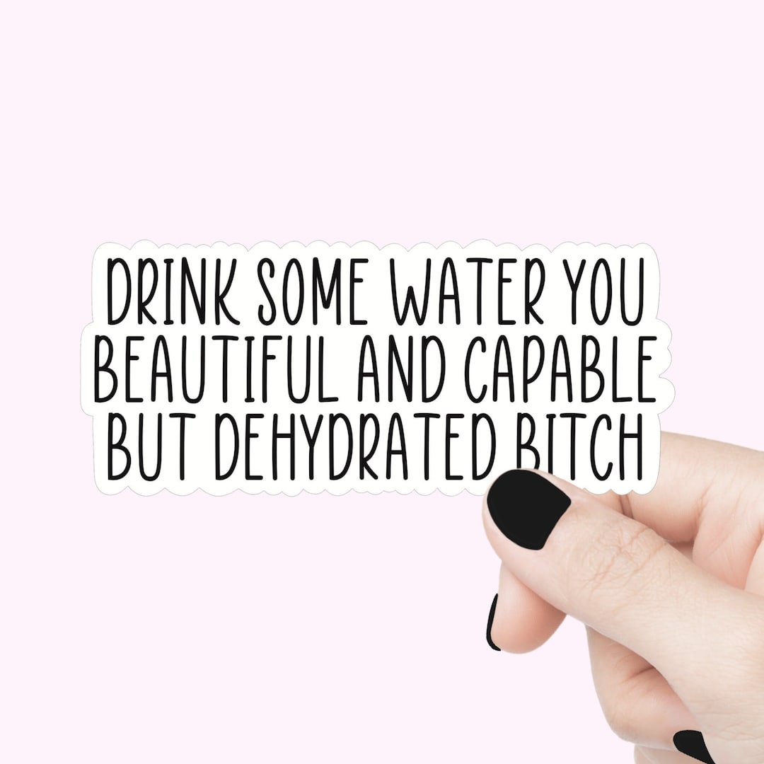 Drink Water Sticker Dehydration Joke Sticker for Friend Gift Dehydrated ...