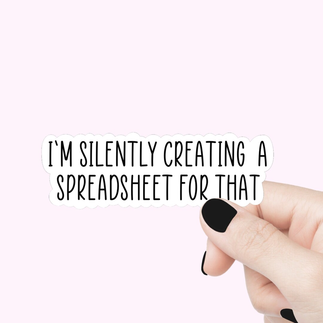 Silently Creating a Spreadsheet Quote Stickers, Funny Stickers ...