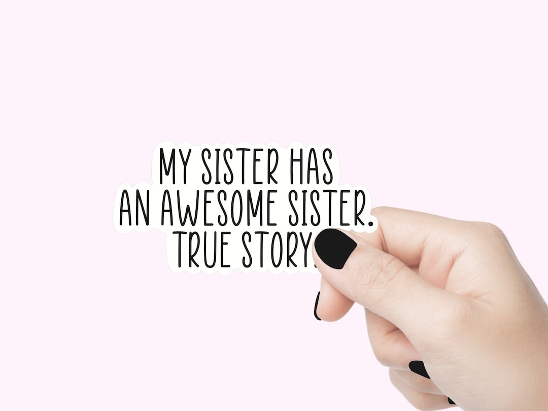 My Sister Has an Awesome Sister Quote Sticker, Funny Sibling Sticker ...