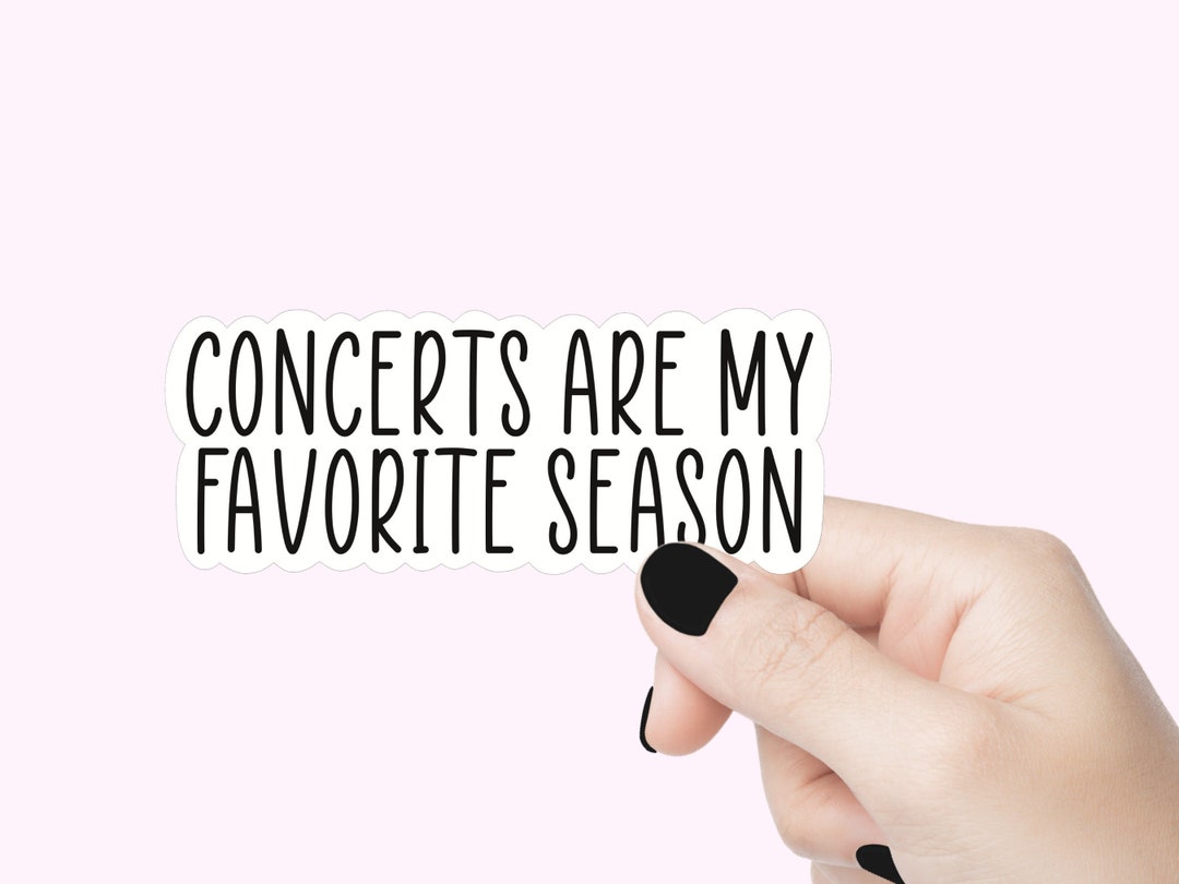 Concerts Are My Favourite Season Quote Sticker, Funny Sticker, Music ...