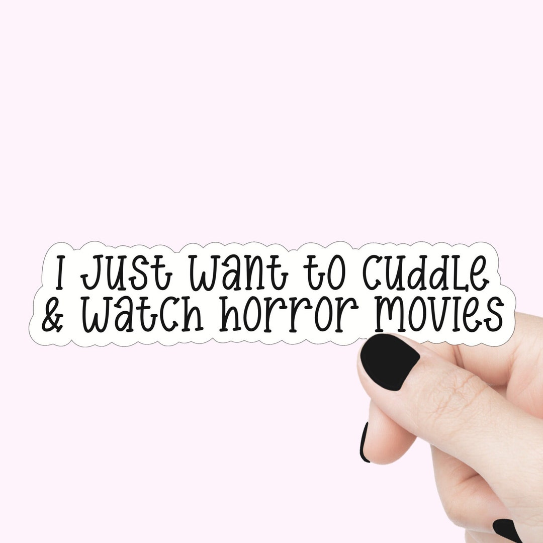 Wanna Cuddle & Watch Horror Movies Quote Sticker Halloween Fall Vibes ...