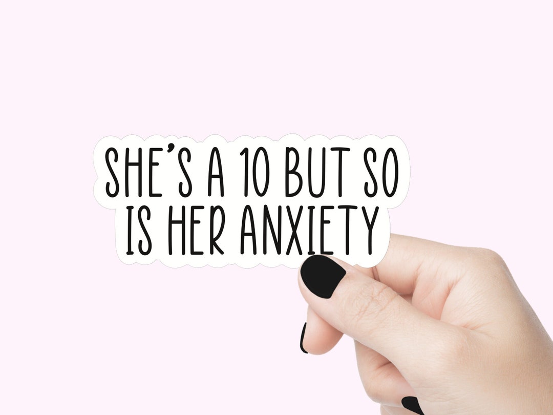 Shes a 10 but so is Her Anxiety Quote Sticker, Shes a 10 Laptop Decal ...