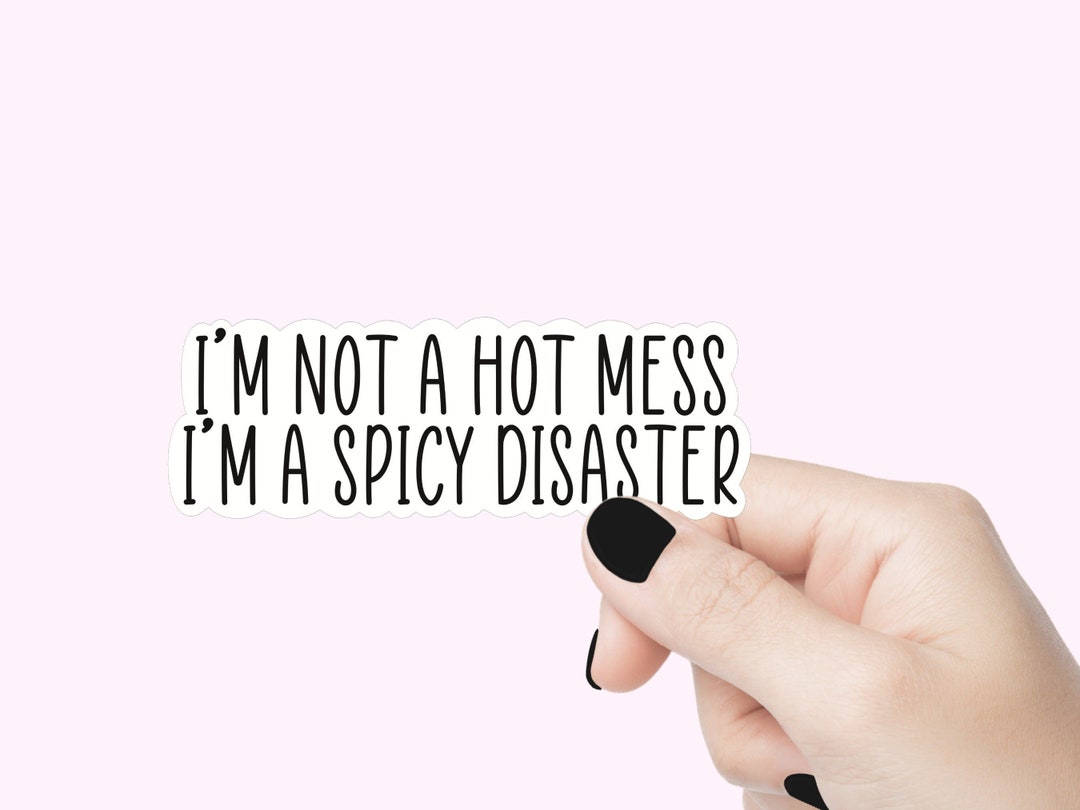 I'm Not a Mess Spicy I'm a Disaster Quote Sticker, Funny Mom Life ...