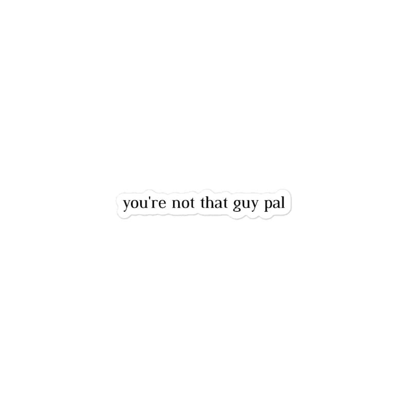 You're Not That Guy Pal Tik Tok Sticker - Etsy