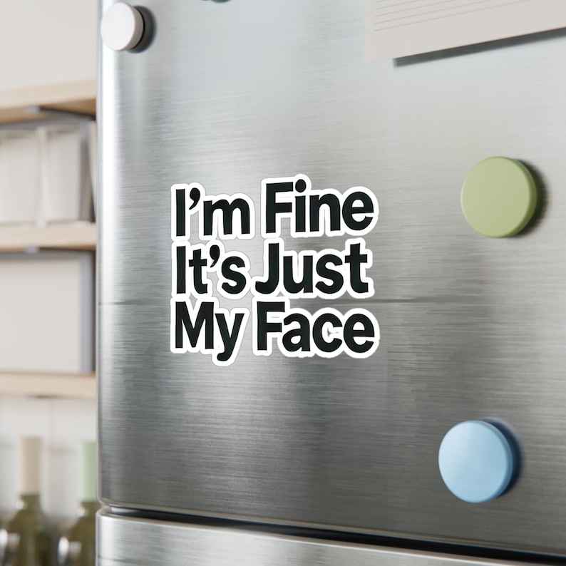 I'm Fine It's Just My Face Sticker Funny Water Bottle Decal, Laptop Sticker, Sarcastic Quote ...