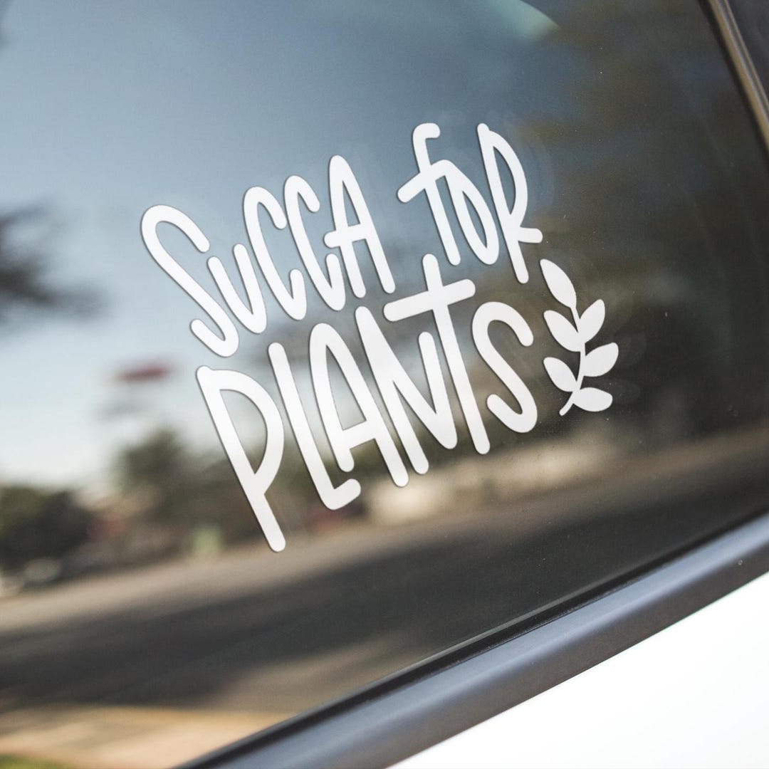 Succa for Plants Vinyl Decal: Funny Plant Lover Sticker - Etsy