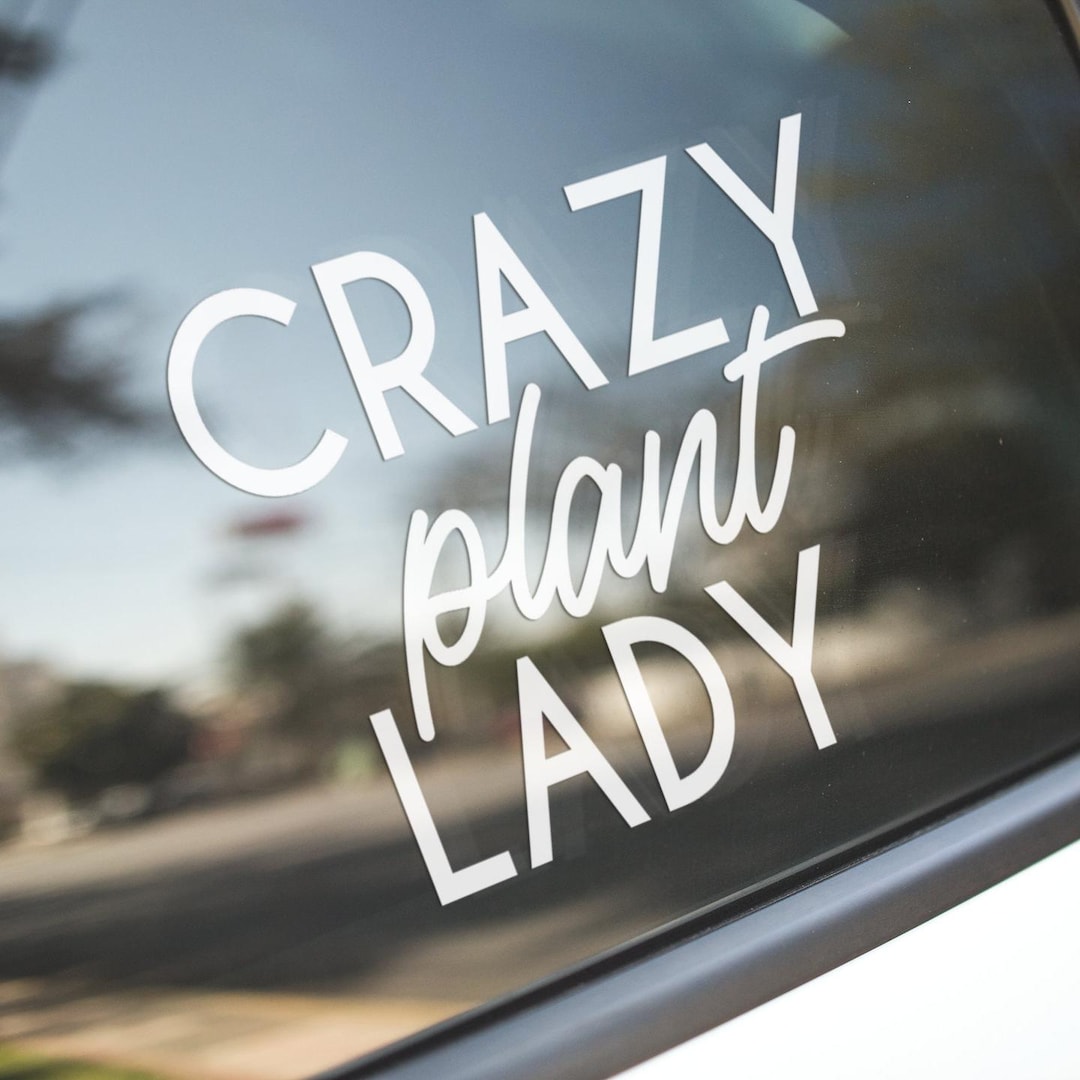 Crazy Plant Lady Vinyl Decal: Laptop, Car, Water Bottle - Etsy
