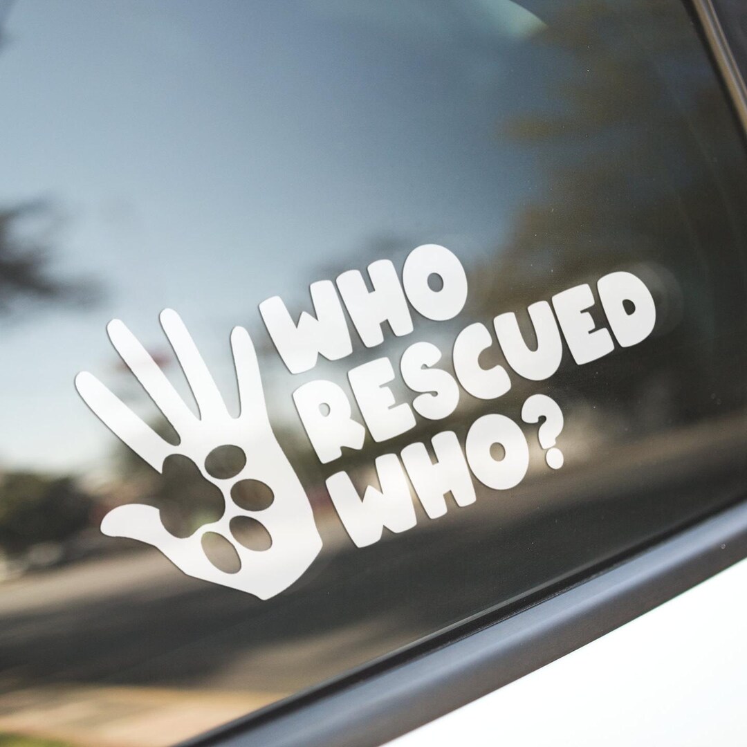 Who Rescued Who Vinyl Decal, Adoption Decal, Animal Adoption, Dog ...