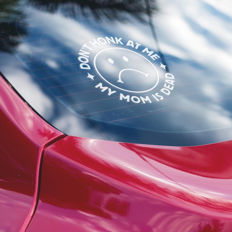 Funny "don't Honk at Me, My Mom is Dead" Vinyl Decal - Car Window ...