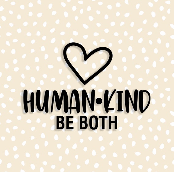 Humankind Be Both Vinyl Decal Be Kind Kindness Quote Cute | Etsy