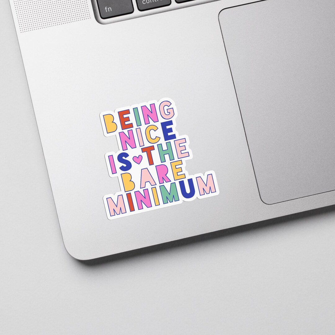 Being Nice is the Bare Minimum Sticker - Waterproof - Etsy