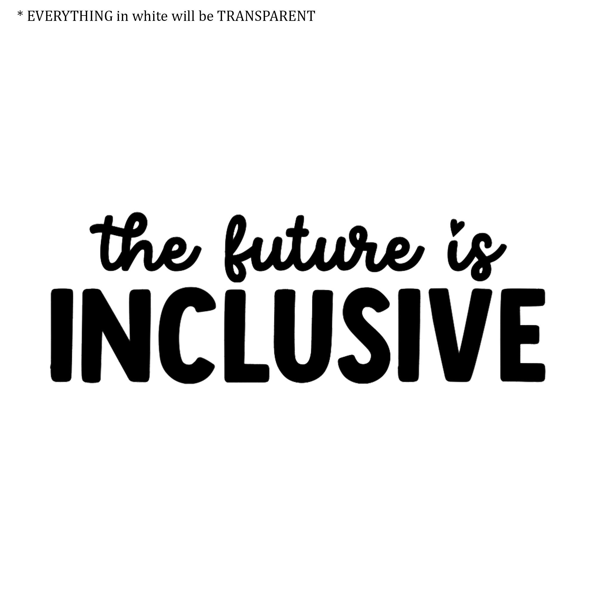 The Future is Inclusive Vinyl Decal | Inclusivity Quote Decal Sticker ...