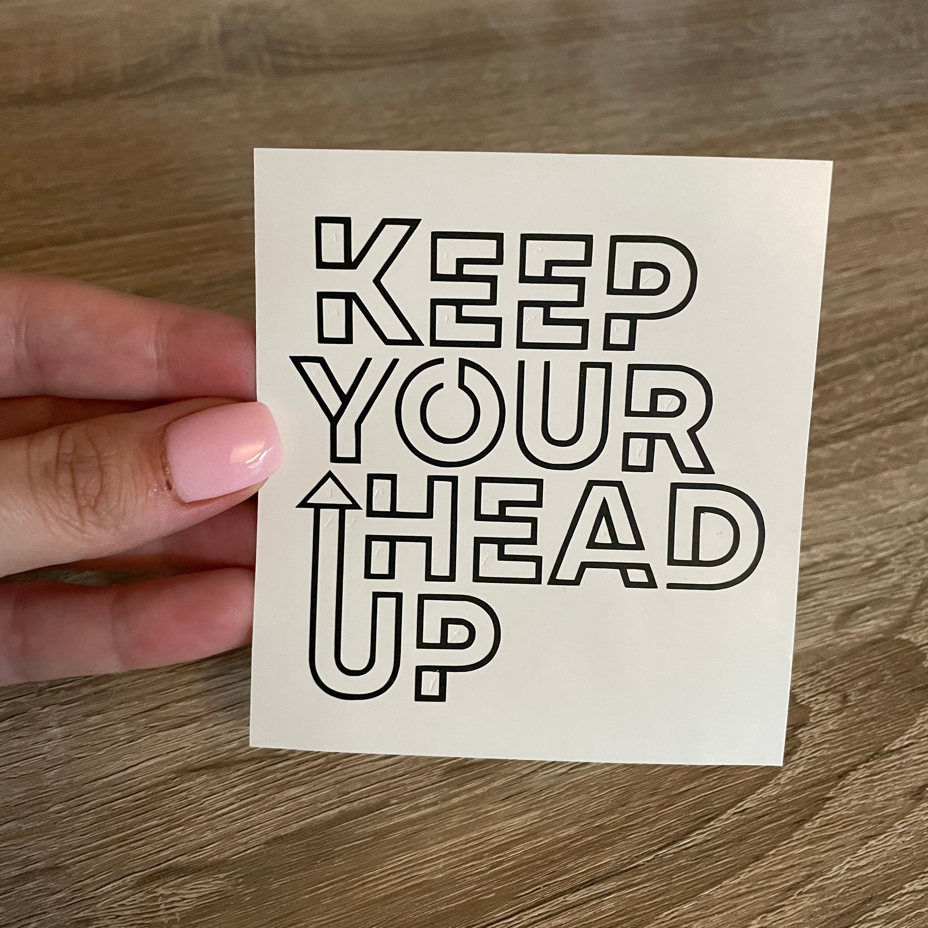 Keep Your Head up Vinyl Decal Motivational Quote Decal | Etsy
