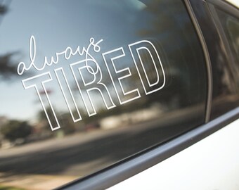 Always Tired Decal - Etsy