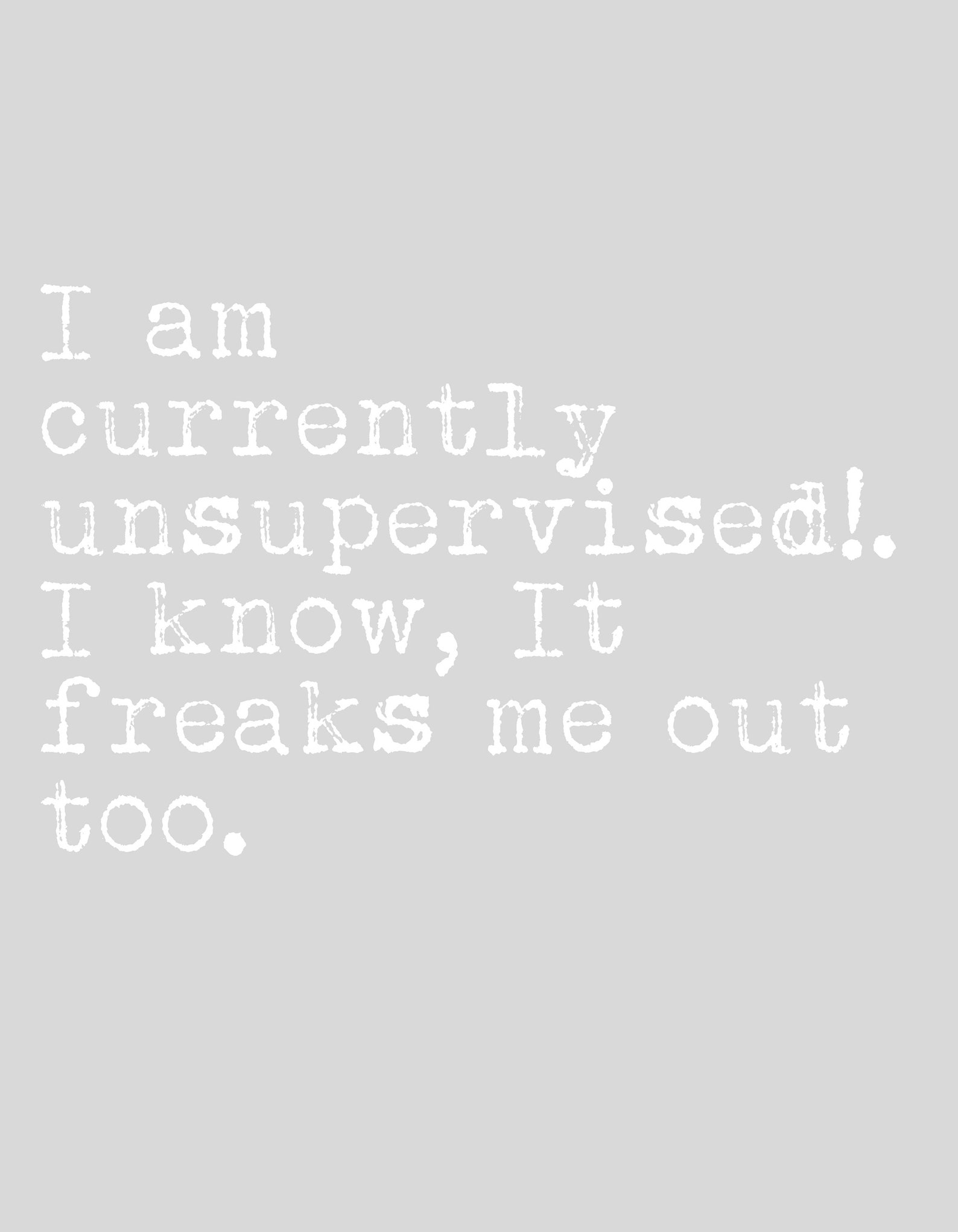 I Am Currenty Unsupervised. I Know, It Freaks Me Out to Adult Jokes Svg ...