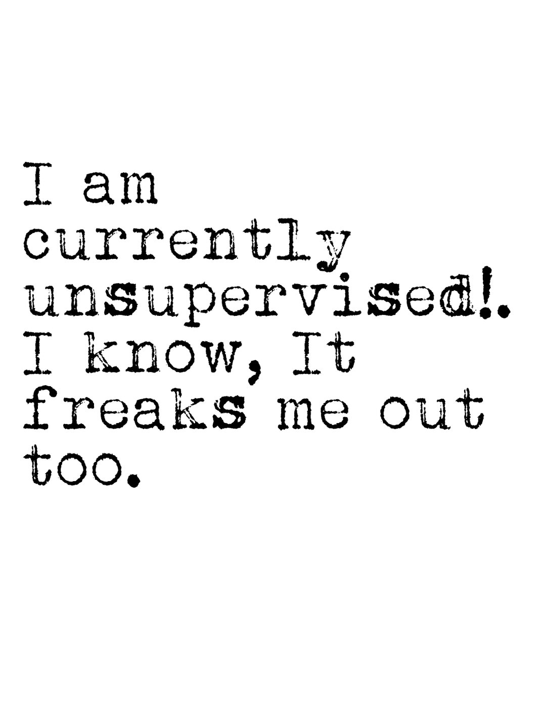 I Am Currenty Unsupervised. I Know, It Freaks Me Out to Adult Jokes Svg ...