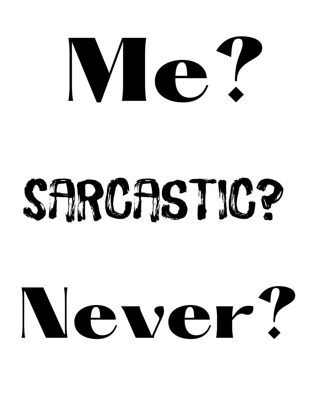 Me ? Sarcastic? Never!! Funny Svg. PNG SVG , Popular PNG, Sarcasm Png ...