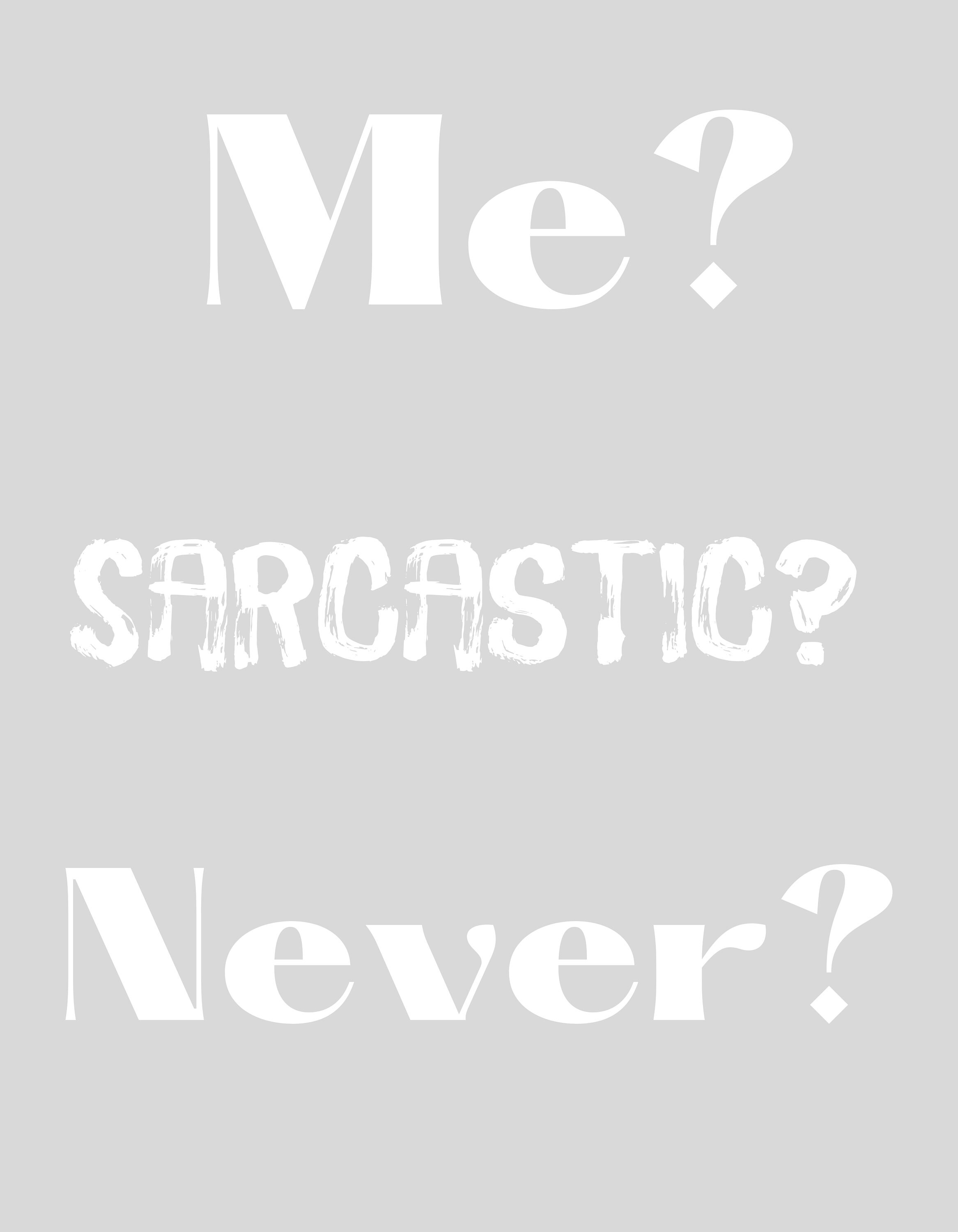 Me ? Sarcastic? Never!! Funny Svg. PNG SVG , Popular PNG, Sarcasm Png ...