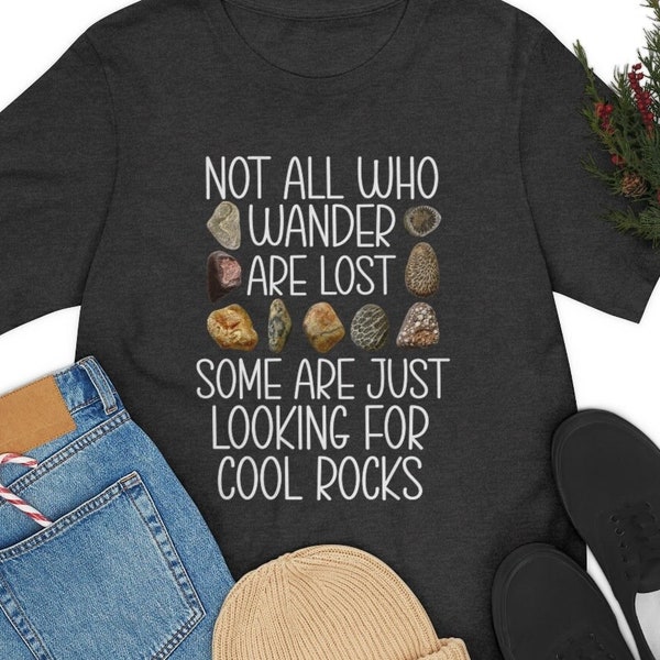 Not All Who Wander Are Lost Some Are Looking for Cool Rocks Shirt - Etsy