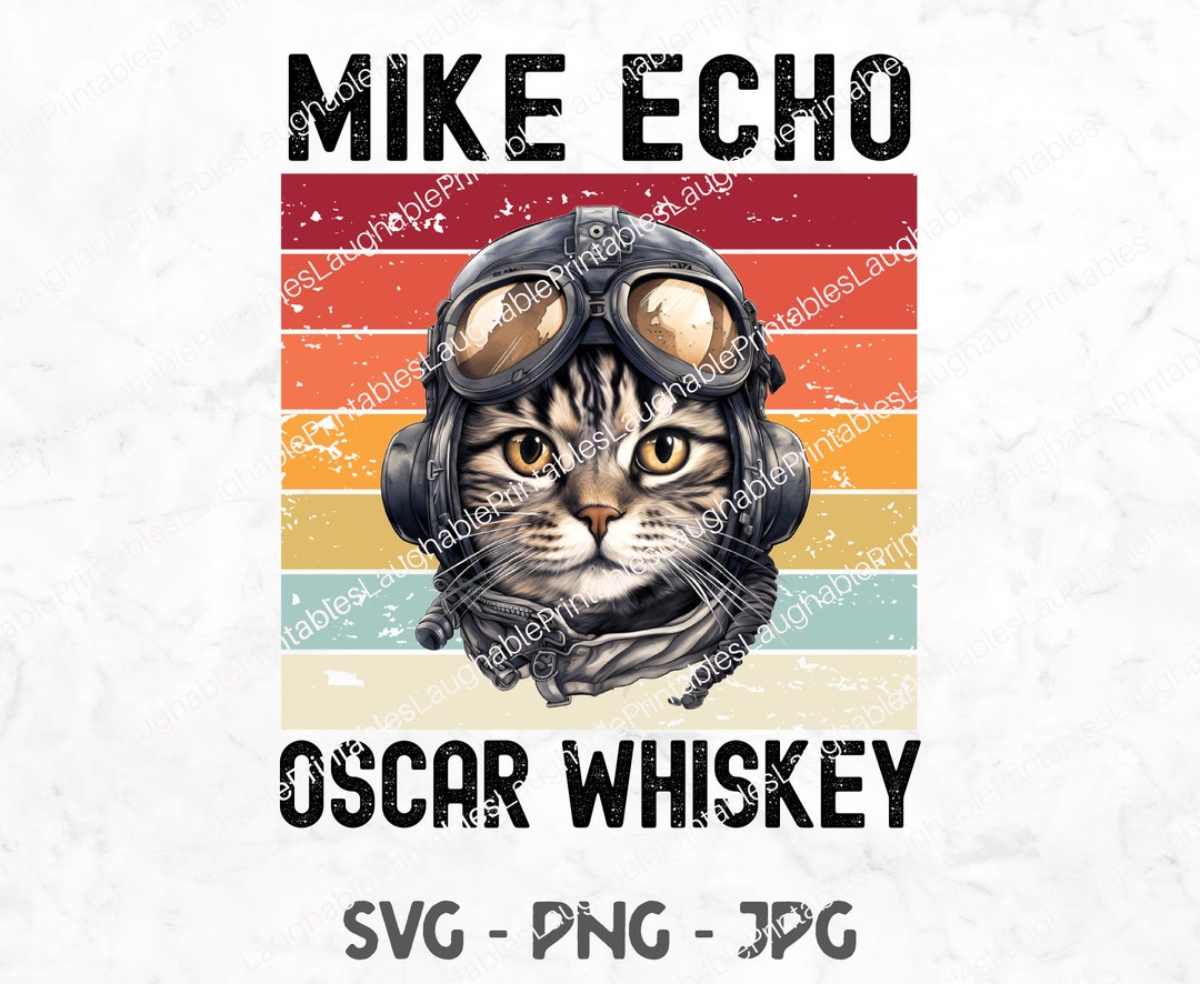 Mike Echo Oscar Whiskey SVG, Funny Cat Pilot Digital Art File, Cat ...