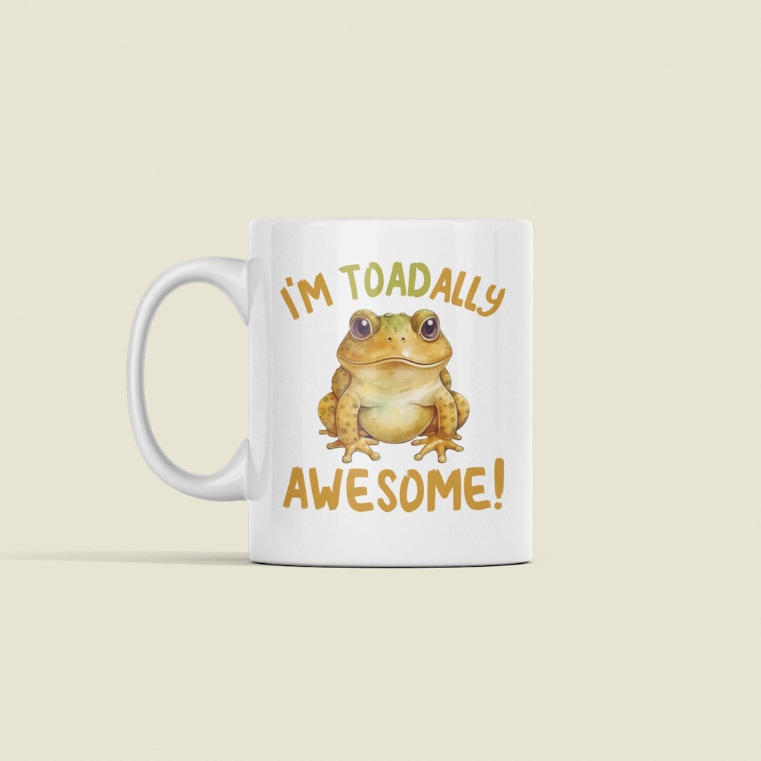 Toad Mug, Funny Toad Gifts, I'm Toadally Awesome, Toad Lover Coffee Cup ...