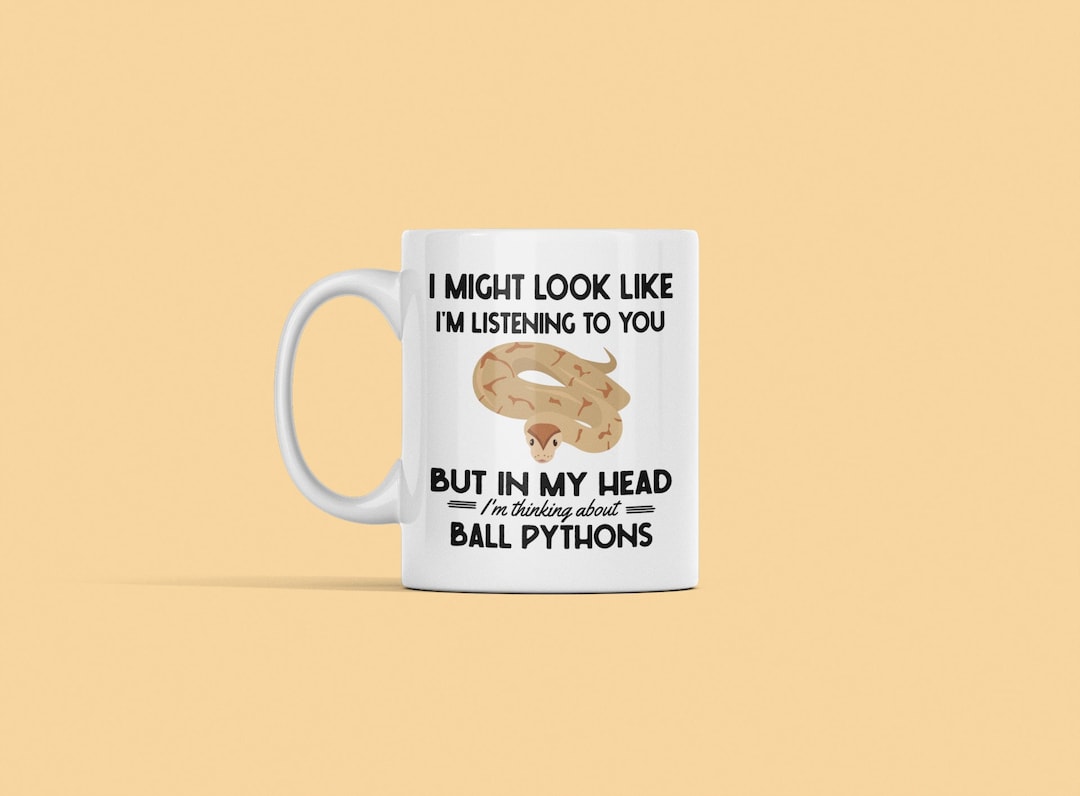 Ball Python Gifts, Banana Ball Python Mug, in My Head I'm Thinking About Ball Pythons, Funny ...