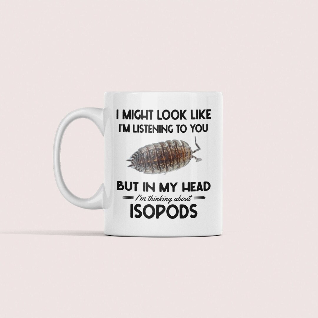 Isopod Mug, Isopod Gifts, Isopod Lover Coffee Cup, I Might Look Like I ...