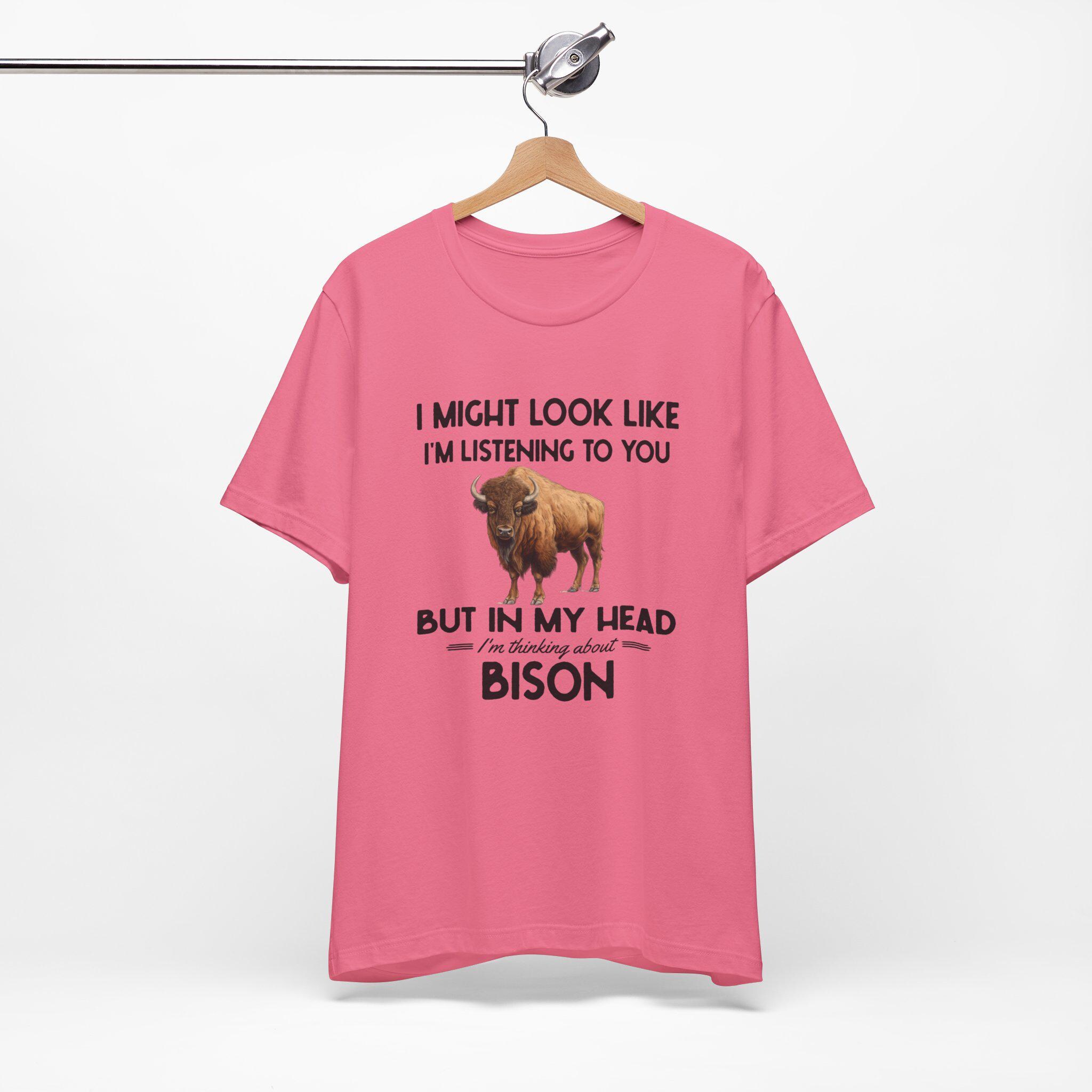 Funny Bison Quote Unisex Tee, T-shirt, Bison Lover Gift, Animal Graphic ...