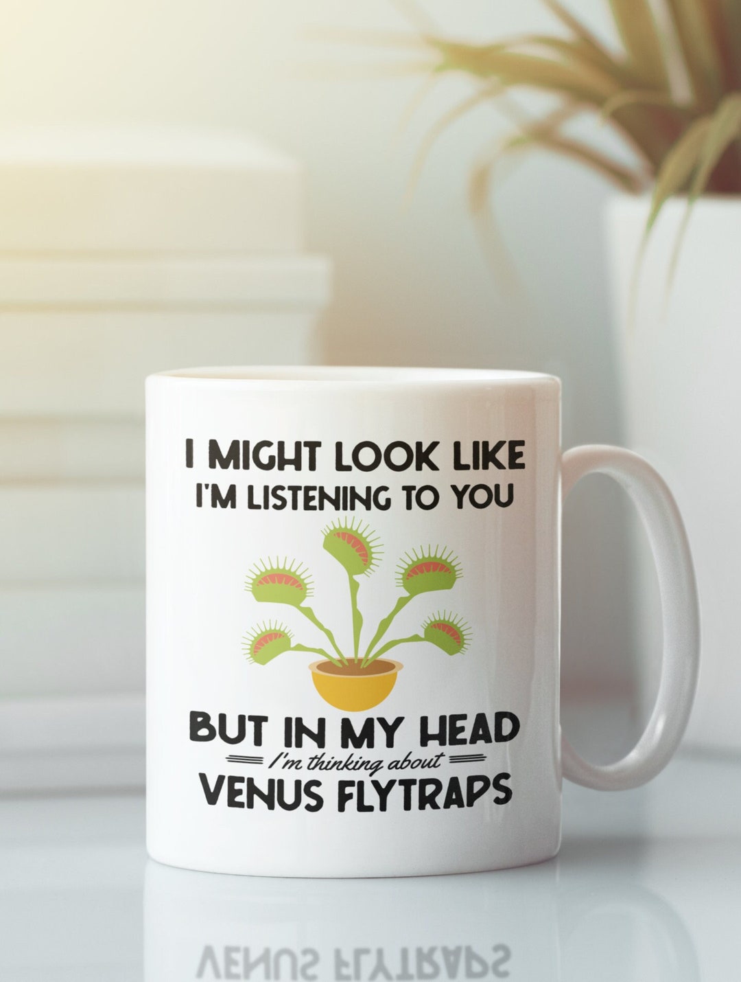 Venus Flytrap Gifts, Venus Fly Trap Mug, I Might Look Like I'm ...