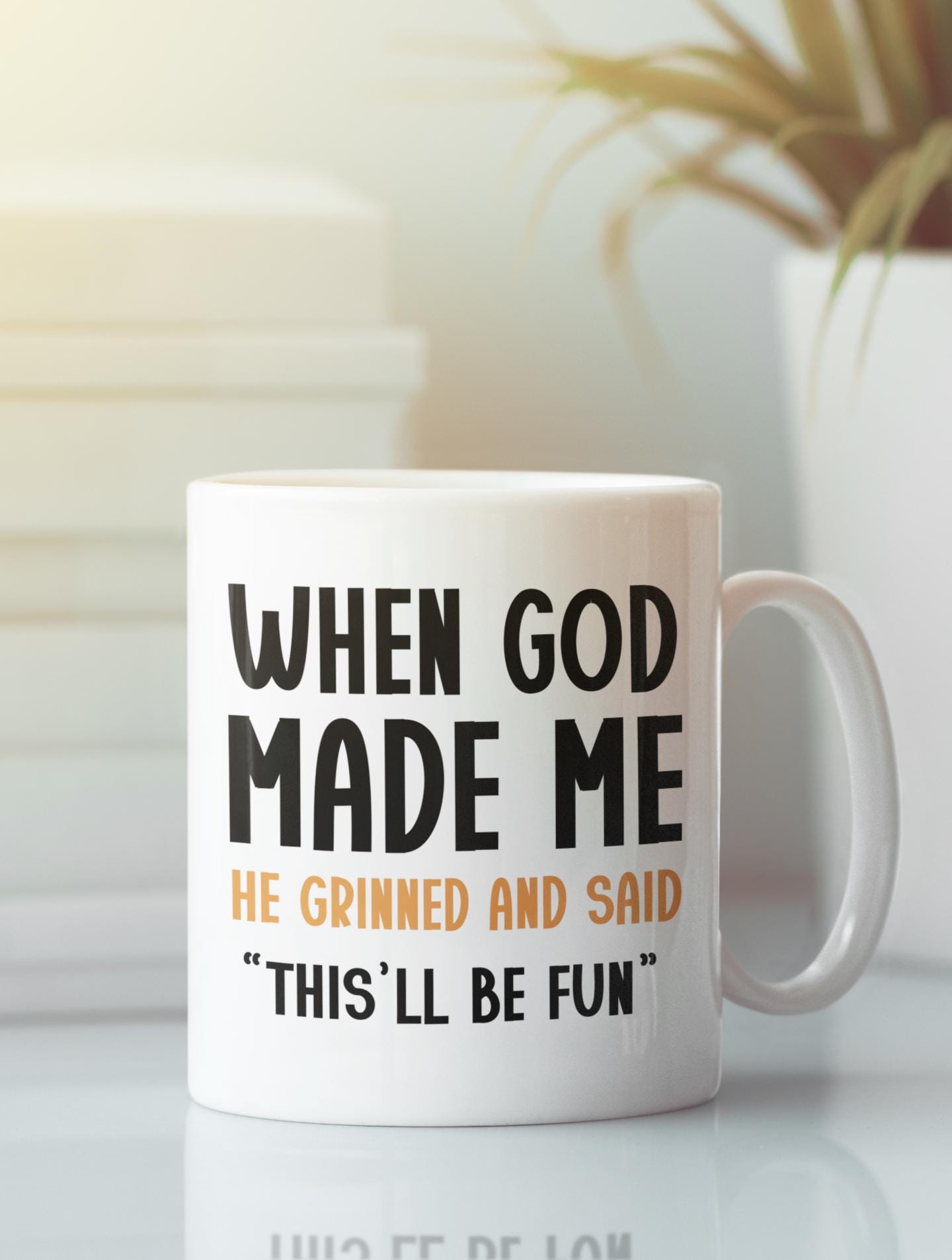 When God Made Me He Grinned Quote Cup, Funny Faith Based Coffee Mug ...