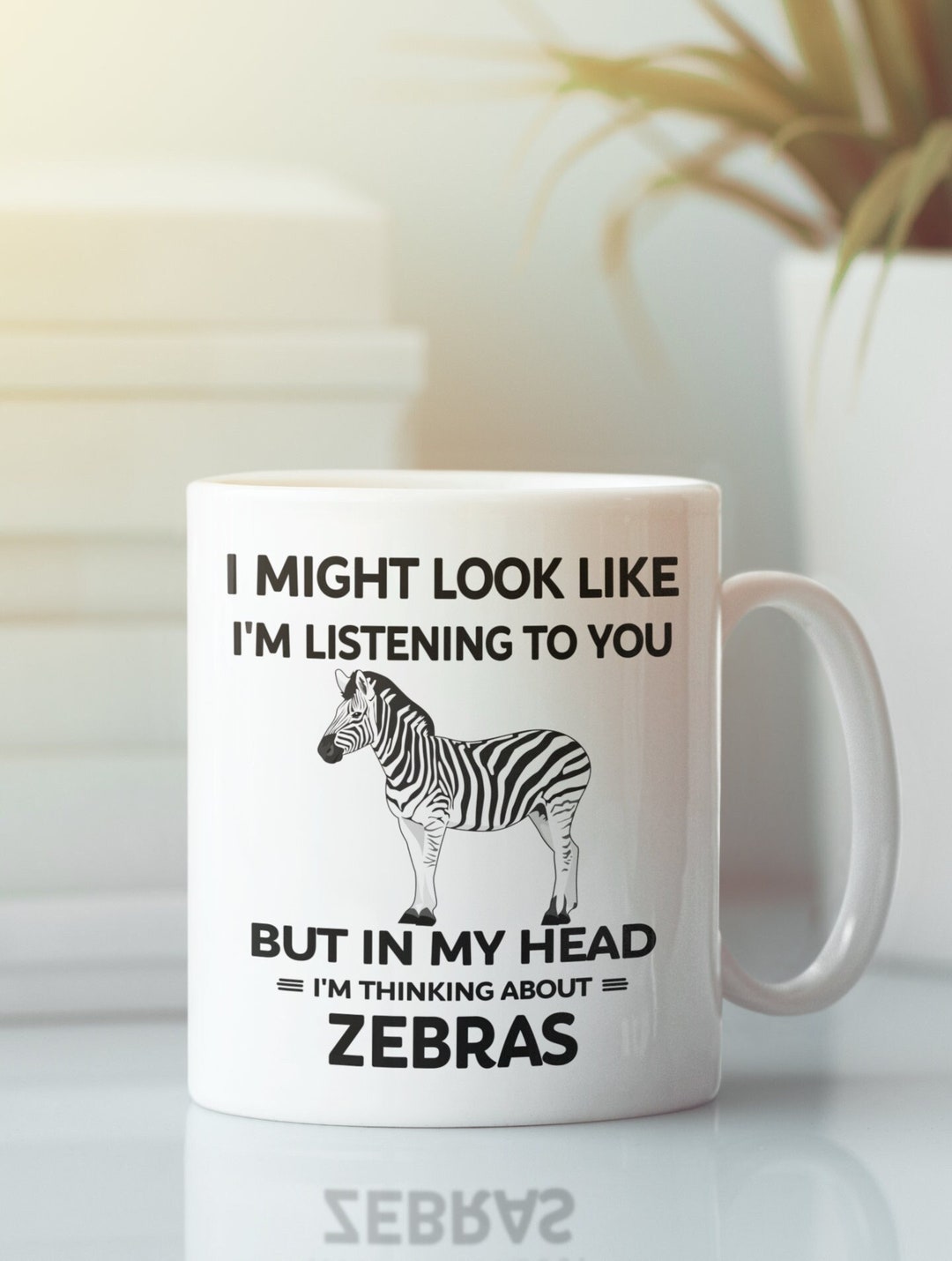 Zebra Mug, Zebra Gifts, I Might Look Like I'm Listening to You but in ...