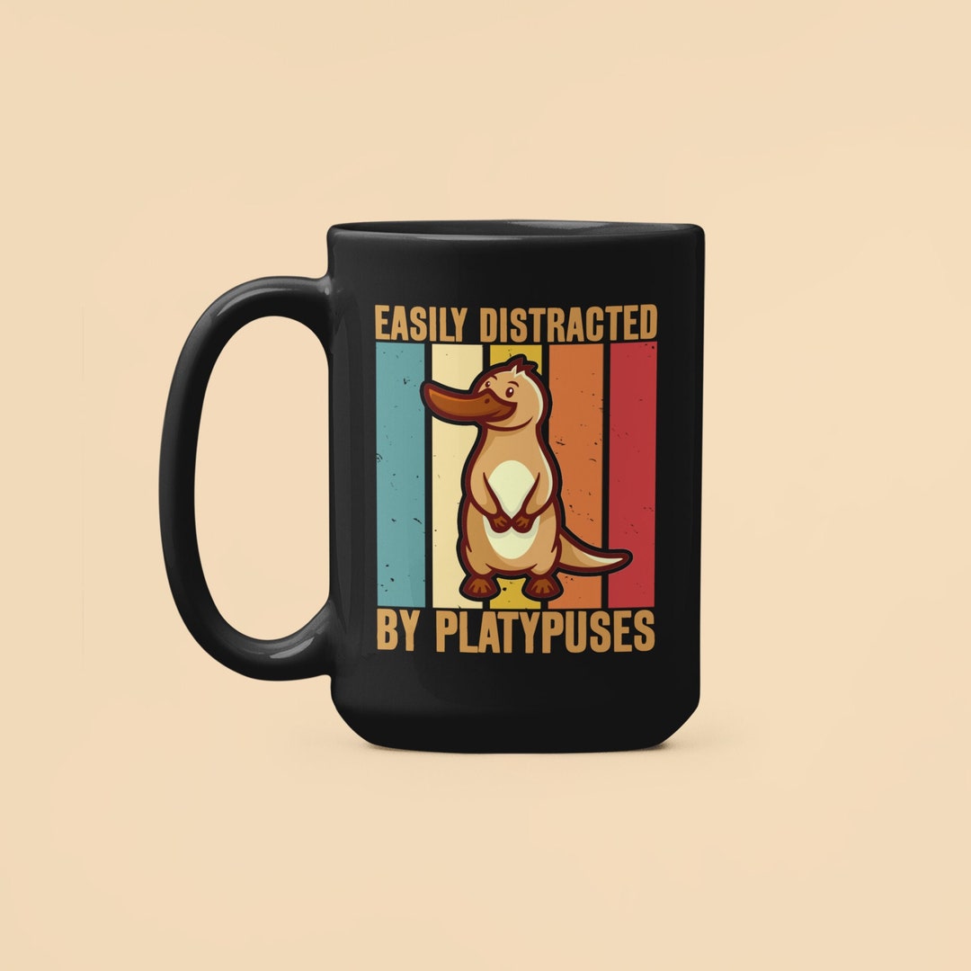 Platypus Mug, Funny Platypus Gifts, Easily Distracted by Platypuses ...