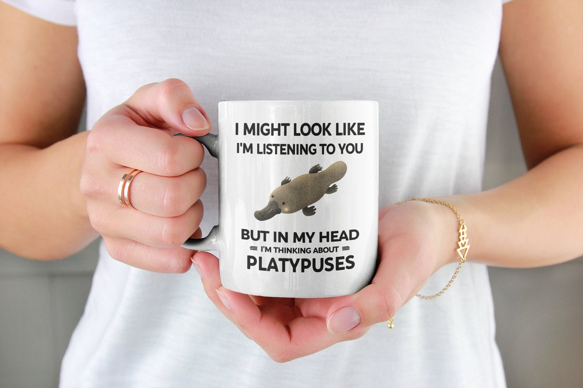 Platypus Mug, Funny Platypus Gift, I Might Look Like I'm Listening to ...