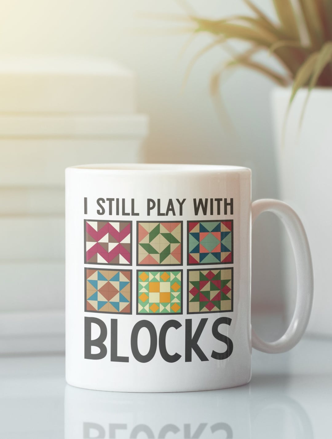 I Still Play With Blocks Quilting Mug, Blocks Coffee Cup, Quilter Gifts ...