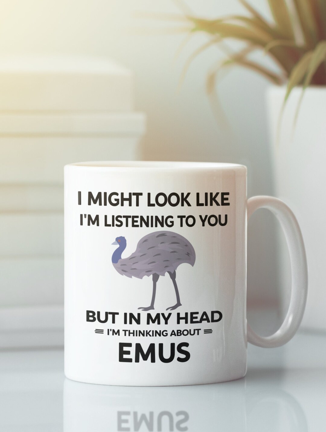Emu Cup, Funny Emu Gift, Emu Mug, I Might Look Like I'm Listening to ...