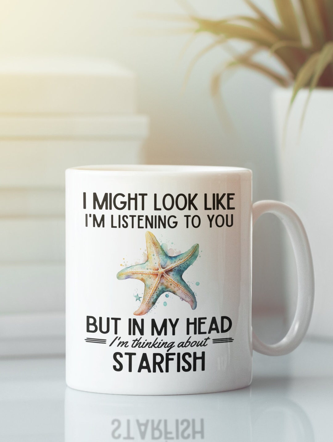 Starfish Mug, Starfish Gifts, I Might Look Like I'm Listening to You ...