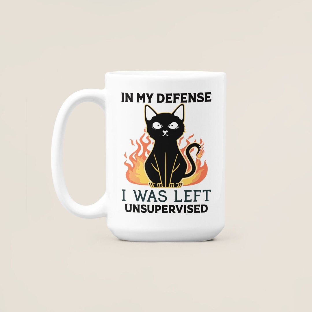 In My Defense I Was Left Unsupervised Cat Mug, Funny Sarcastic Gift ...