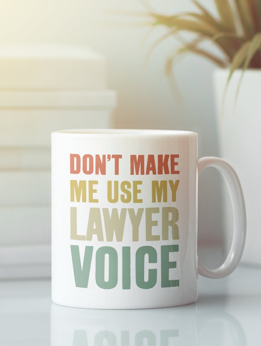 Don't Make Me Use My Lawyer Voice, Funny Attorney Gifts, Lawyer Mug ...