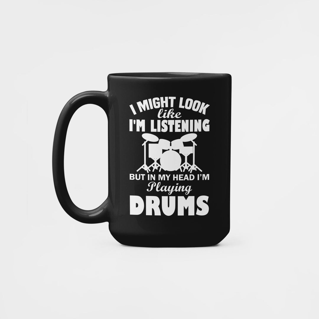 Drum Mug, Funny Drummer Gift, Drum Lover Mug, I Might Look Like I'm ...