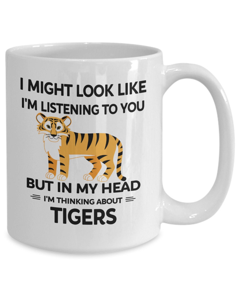 Tiger Mug Tiger Gifts I Might Look Like I'm Listening to - Etsy