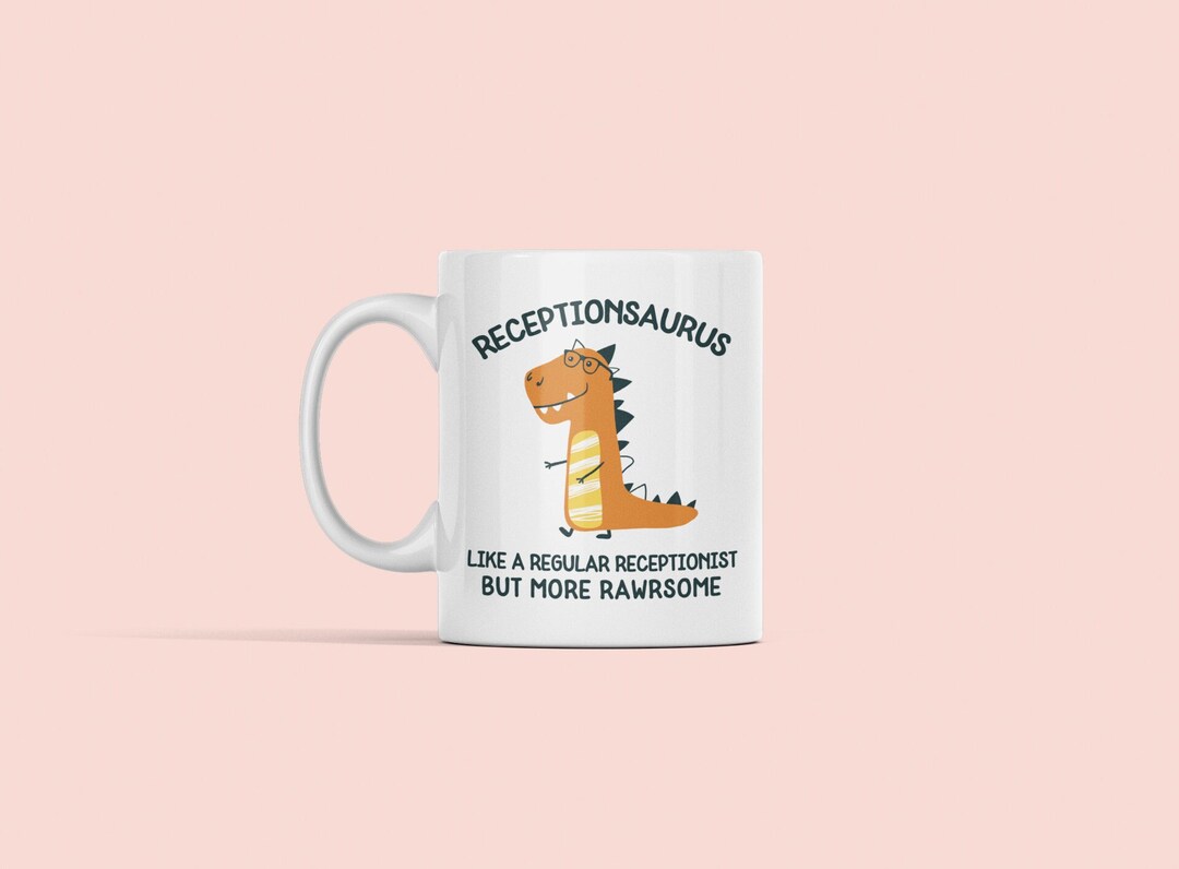 Receptionist Gifts, Receptionist Mug, Receptionsaurus Like a Regular ...