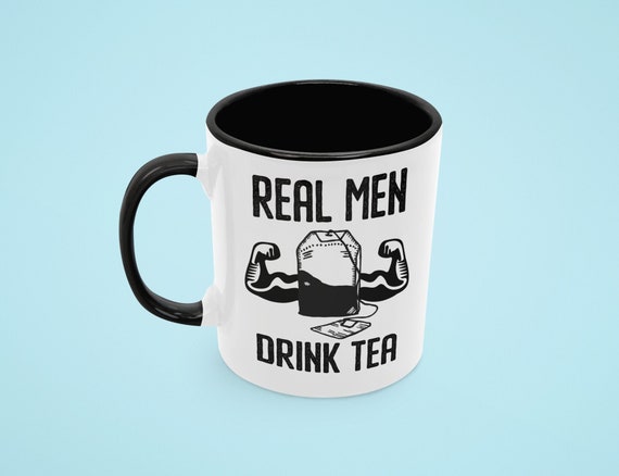 Man Tea Mug Real Men Drink Tea Mug Dad Tea Mug Tea Drinking | Etsy