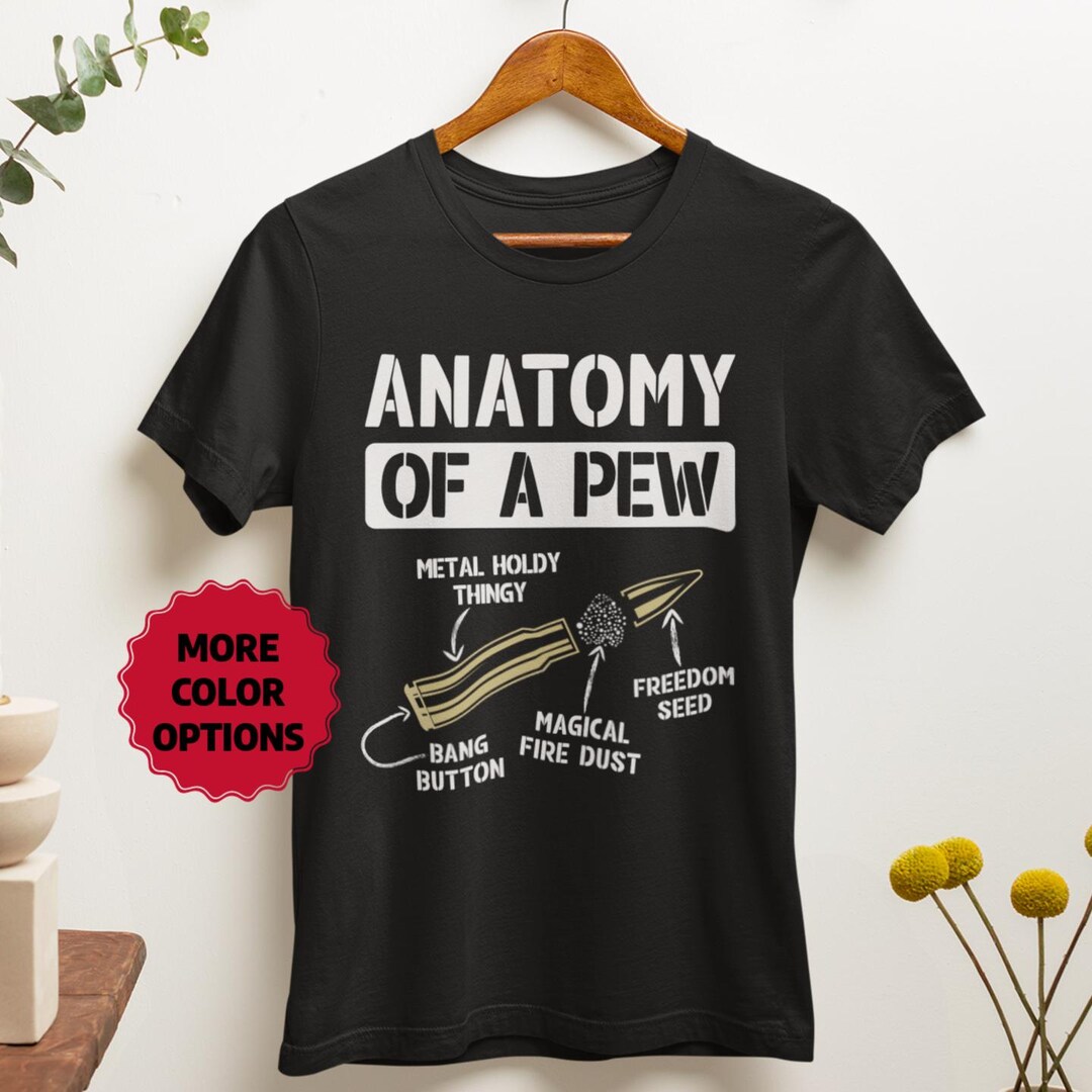 Anatomy of a Pew Shirt, Funny Gun Bullet Unisex Tee, Short Sleeve ...