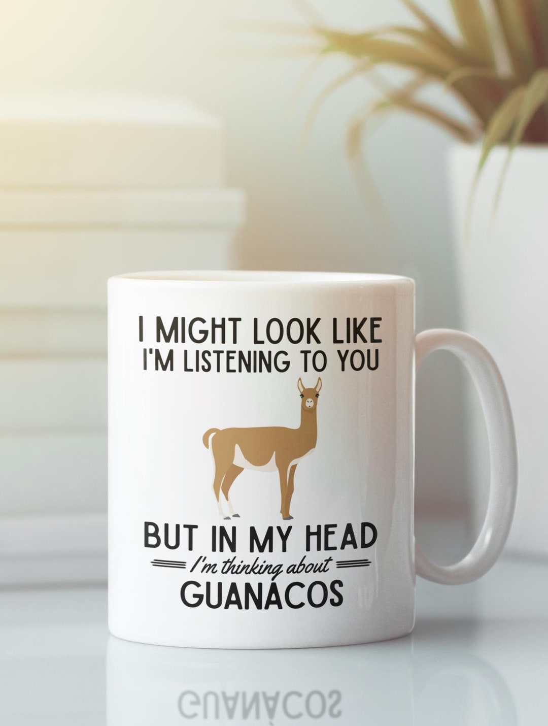 Guanaco Gifts, Funny Guanaco Mug, I Might Look Like I'm Listening to ...