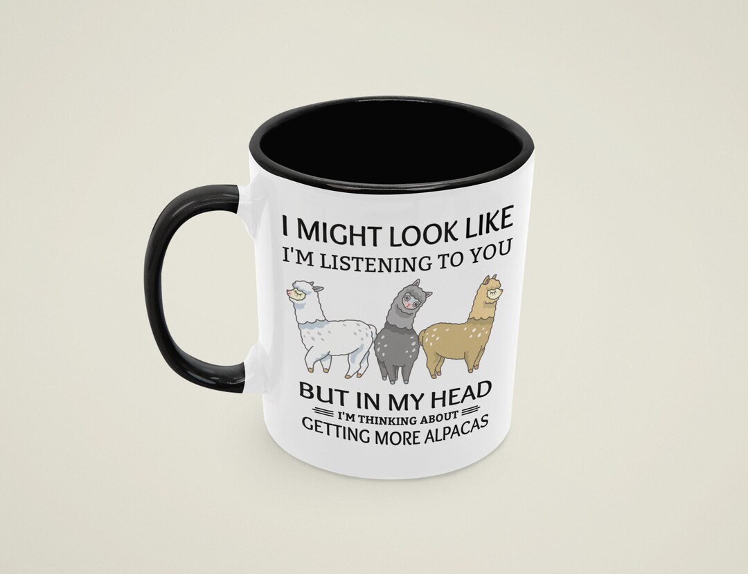 Alpaca Mug, Alpaca Farmer Gift, I Might Look Like I'm Listening to You ...